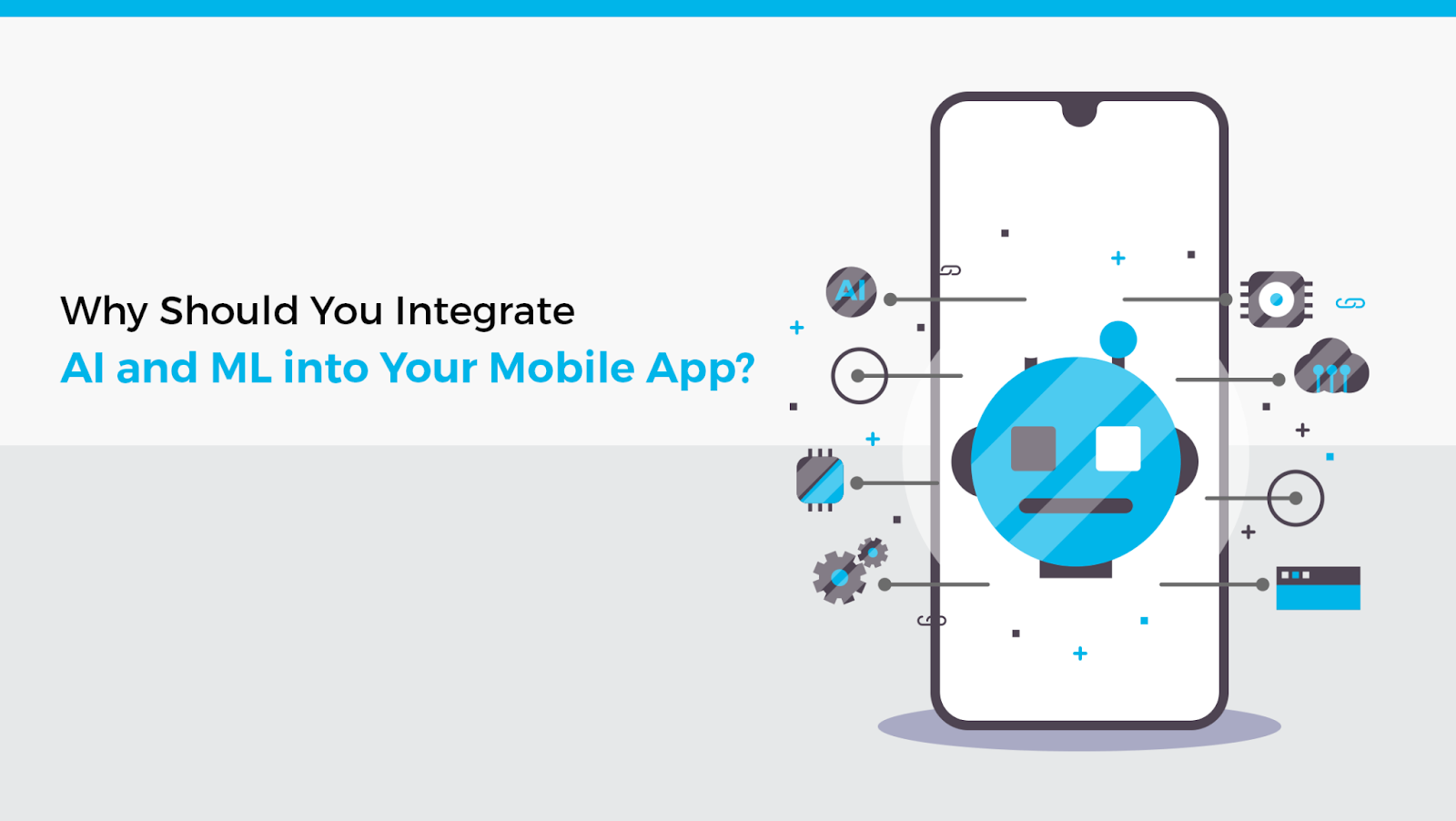 Why Should You Integrate AI and Ml Into Your Mobile App?