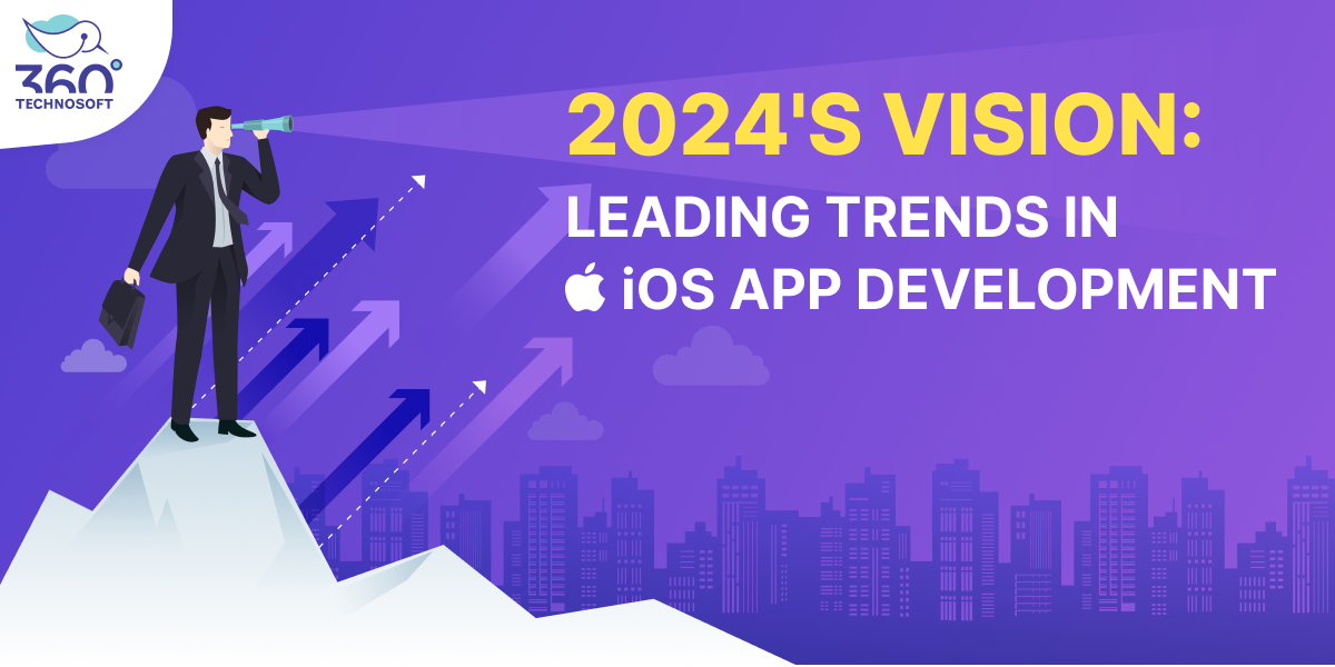 Top 17 iOS App Development Trends for 2024: What to Expect