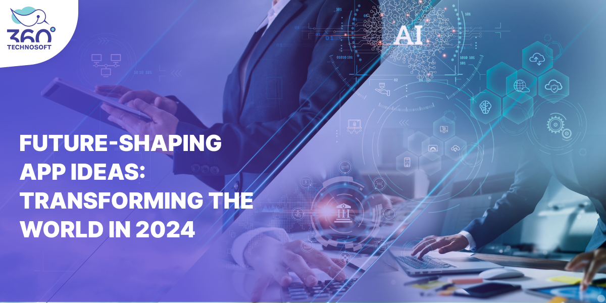 Future-Shaping Mobile App Ideas for 2024