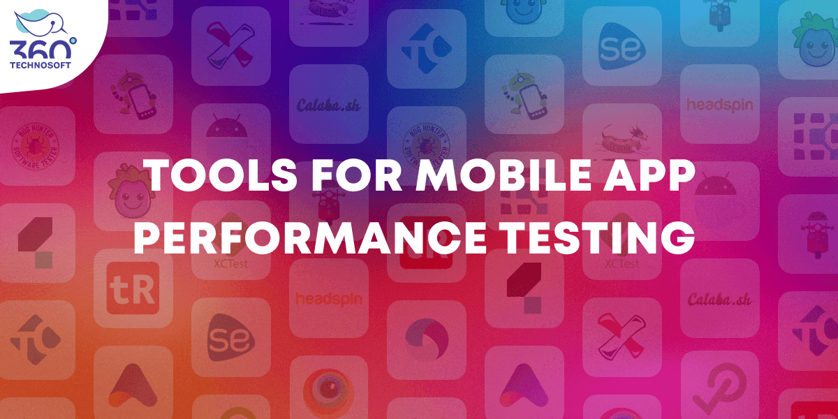 Tools and Trends: Mobile App Performance Testing