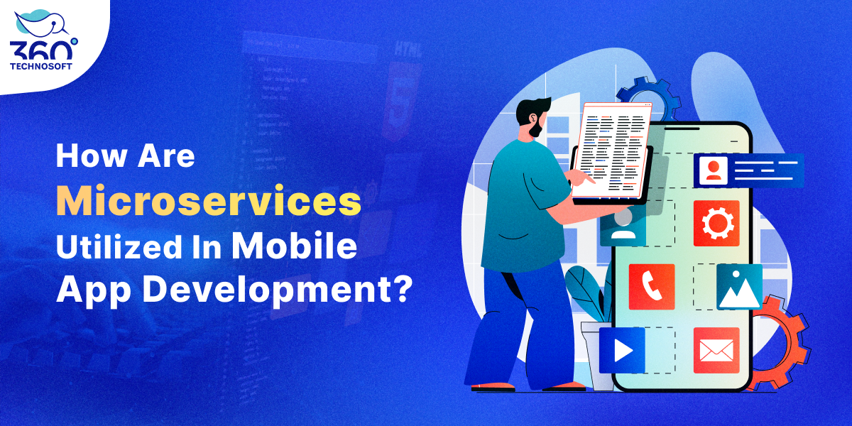 How Are Microservices Utilized in Mobile App Development?